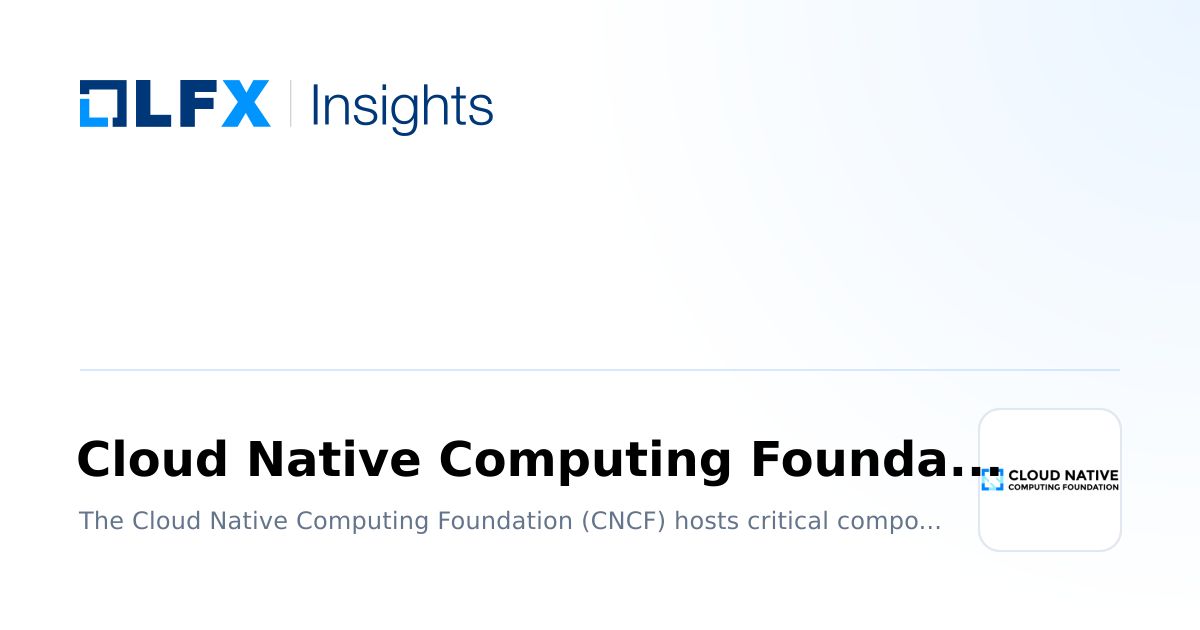 LFX Insights | Cloud Native Computing Foundation (CNCF) insights